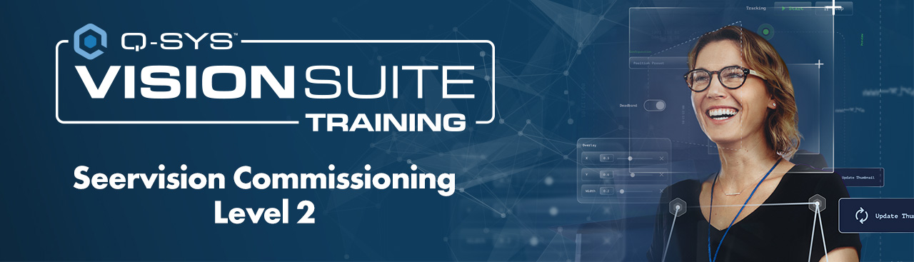 Course: Q-SYS VisionSuite Seervision Commissioning Level 2